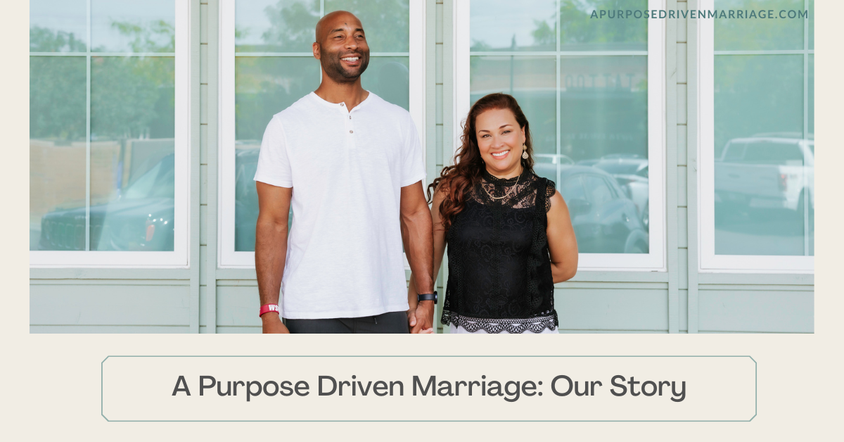 A Purpose Driven Marriage: Our Story - A Purpose Driven Marriage
